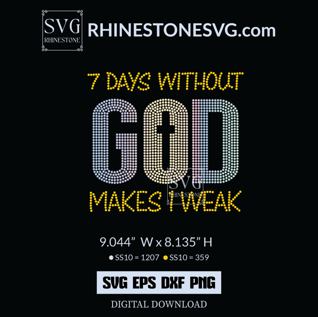 7 Days Without God Rhinestone Template – Rhinestone SVG